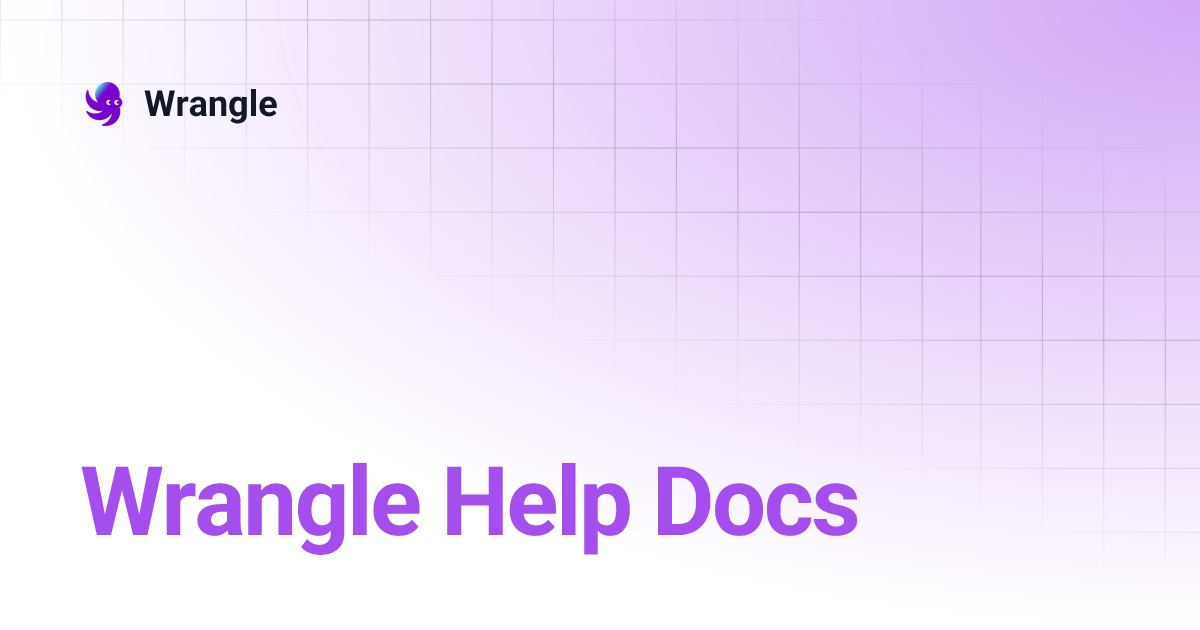 Wrangle Help Docs | Wrangle