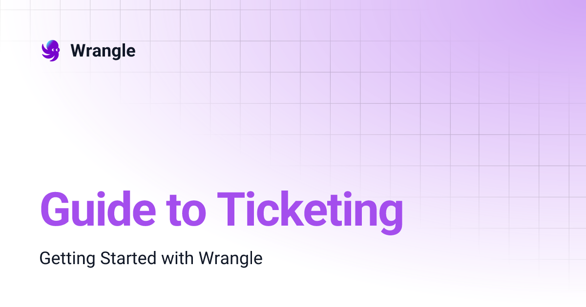 Guide to Ticketing | Wrangle