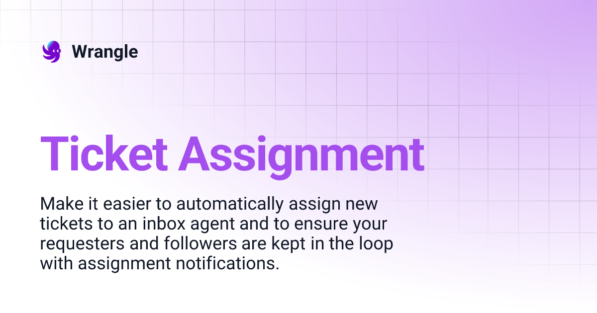 Ticket Assignment | Wrangle