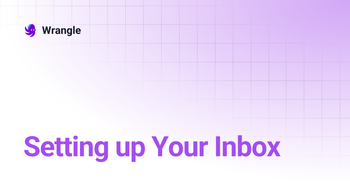 Setting up Your Inbox | Wrangle