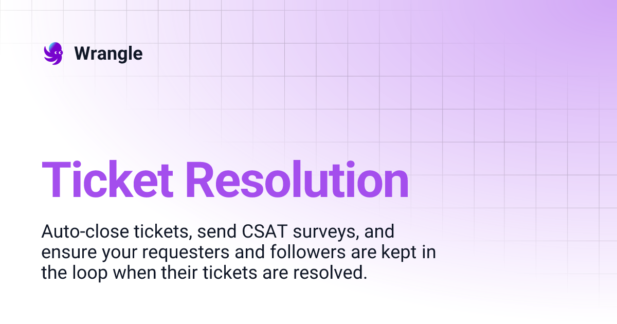 Ticket Resolution | Wrangle