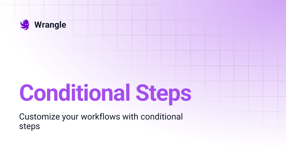 Conditional Steps | Wrangle